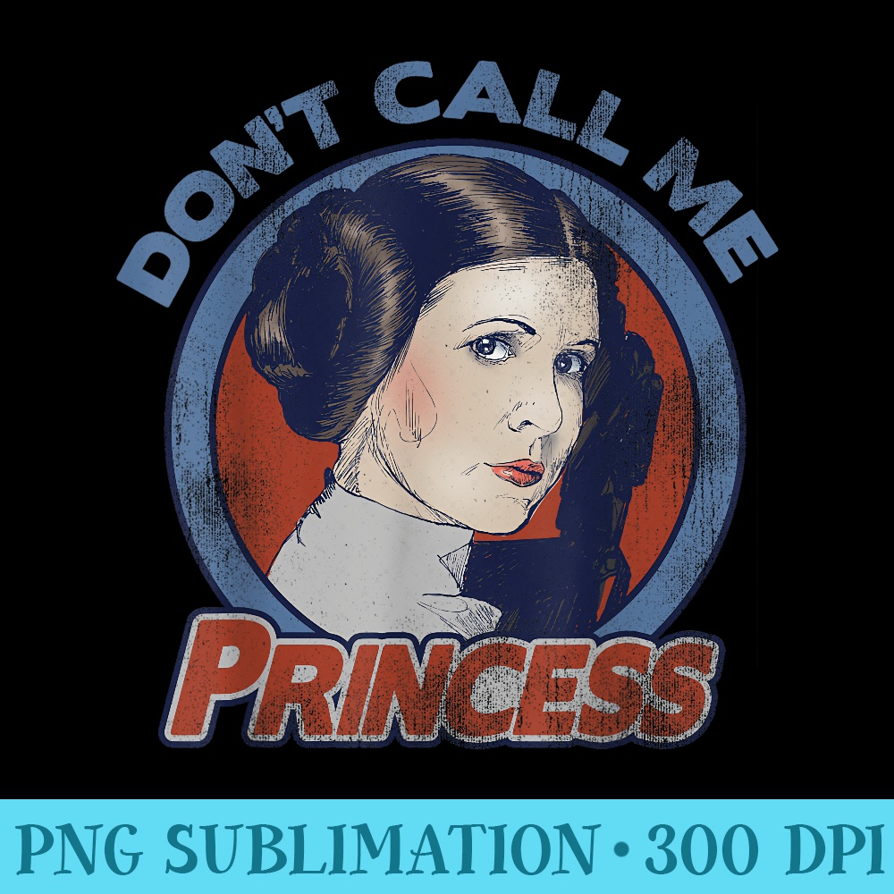 Star Wars Leia Dont Call Me Princess Graphic T C1 - PNG Down | Inspire ...