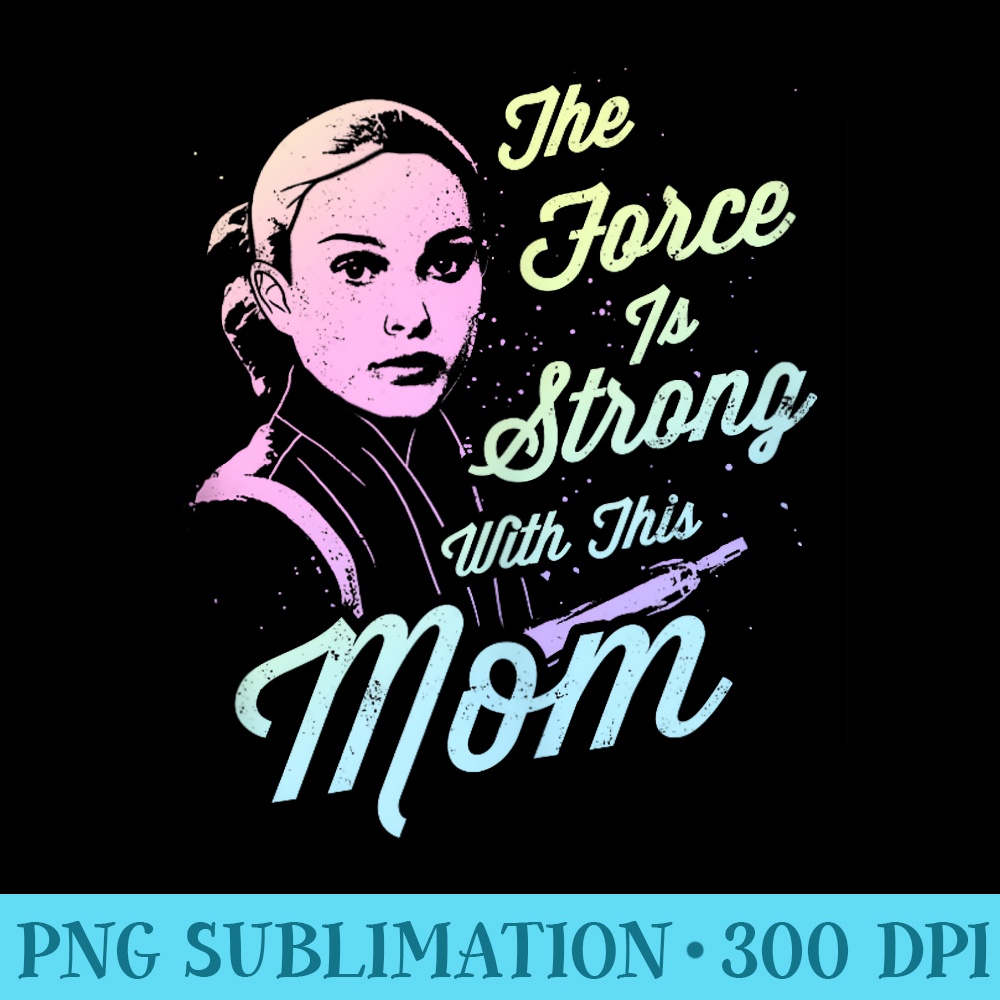 Star Wars Padme The Force Is Strong With This Mom - Shirt Cl | Inspire ...