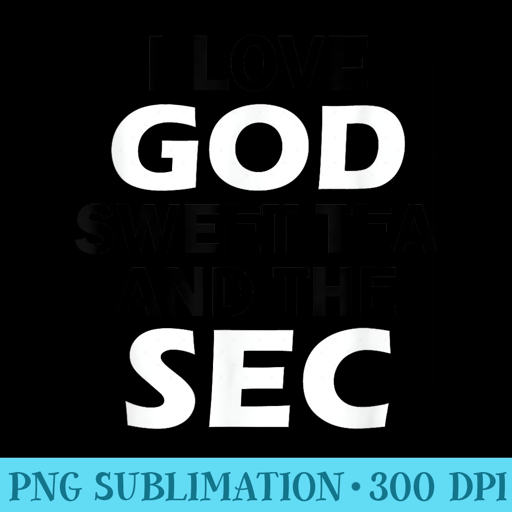 I Love God Sweet Tea and the SEC Southern Football - Shirt I | Inspire ...