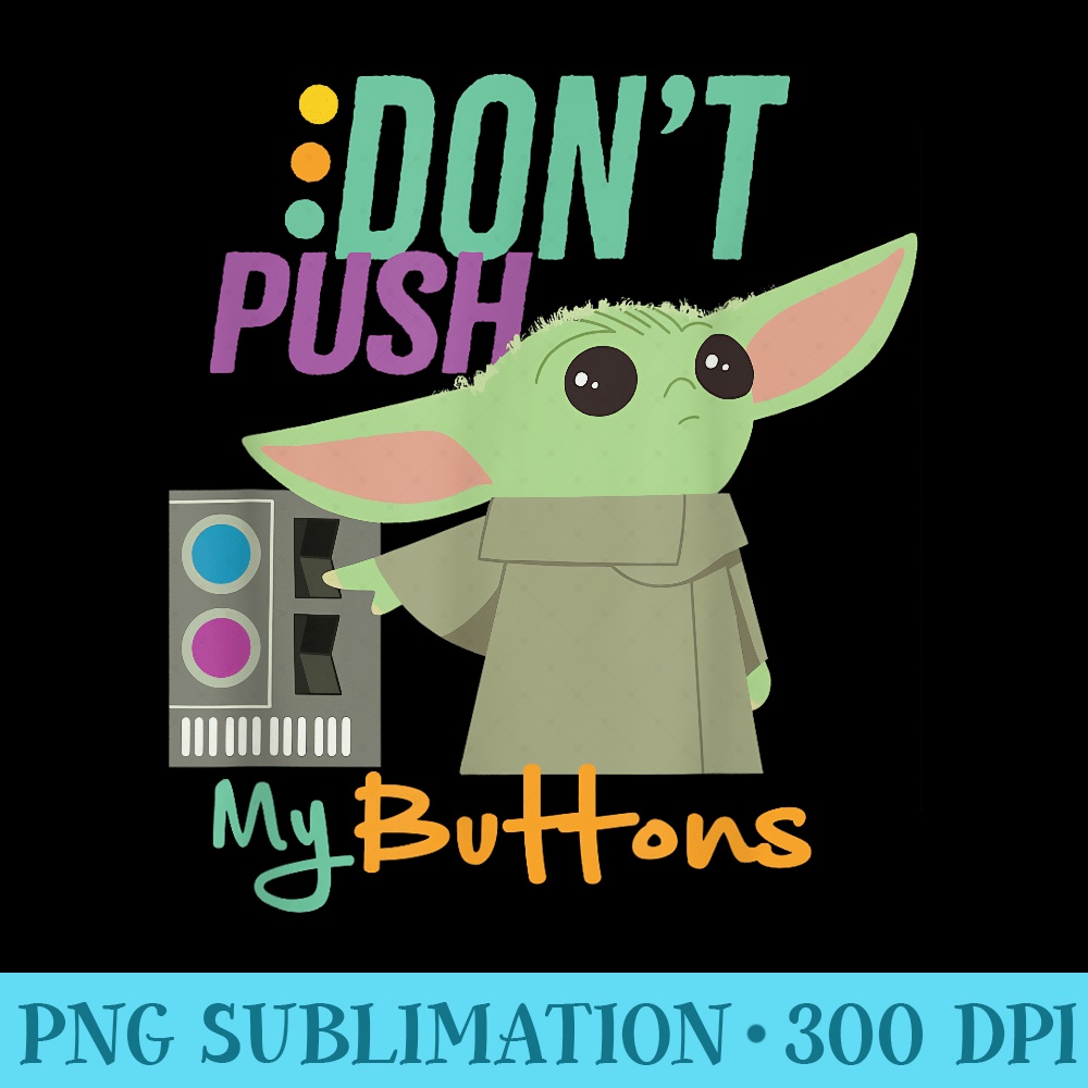 Star Wars The Mandalorian The Child Dont Touch My Buttons - | Inspire Uplift