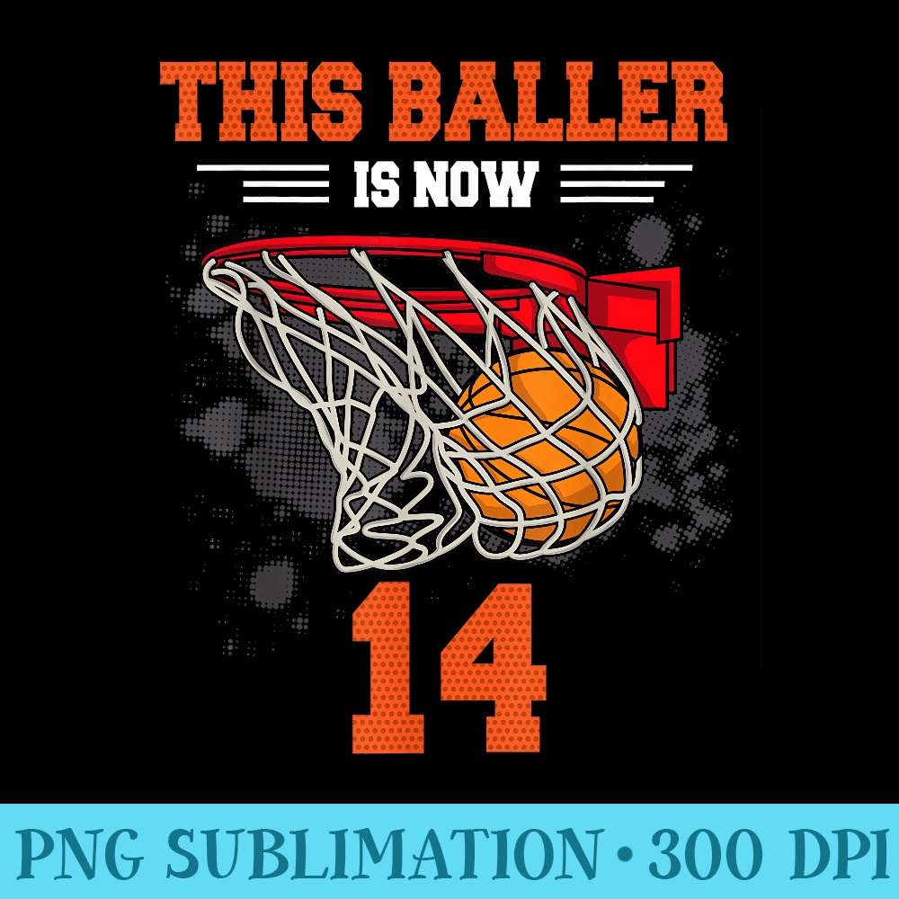 This Baller Is Now 14 Basketball 14th birthday 14 yrs Old - | Inspire ...