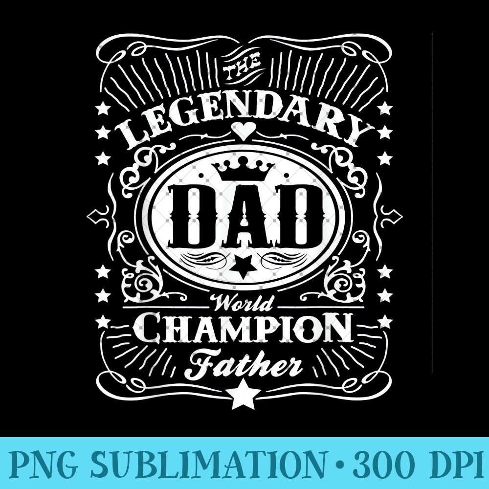 Mens Dad World Champion Father Legendary Graphic Father's Da - Inspire ...