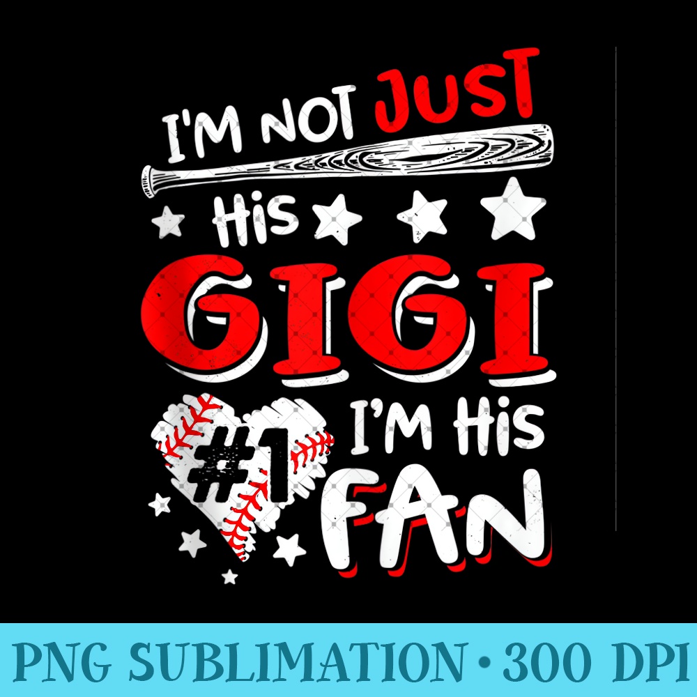 I'm Not Just His Gigi I'm His Number One Fan Baseball - PNG | Inspire ...