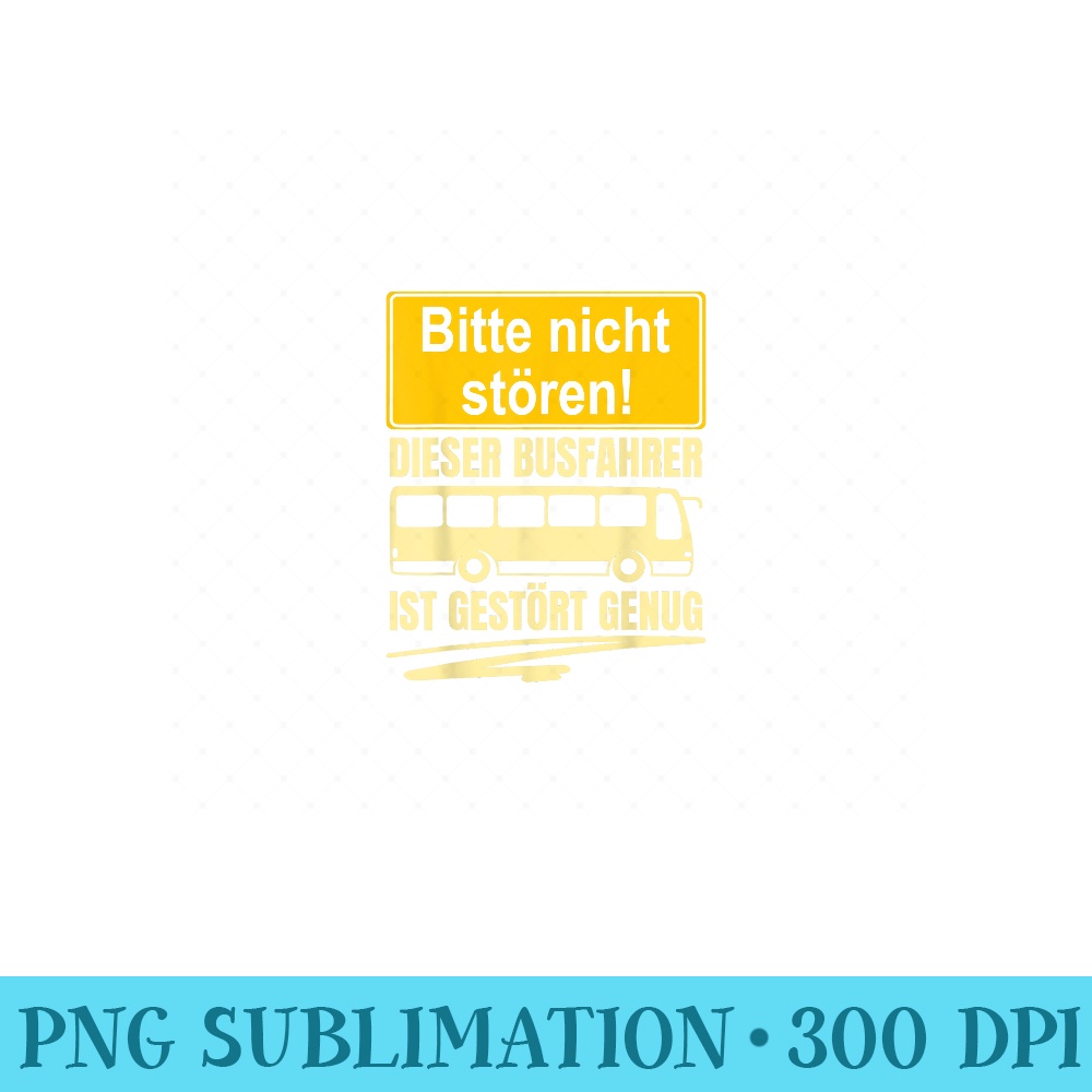 Please Do Not Disturb The Bus Driver Is Disturbed Enough - D | Inspire ...