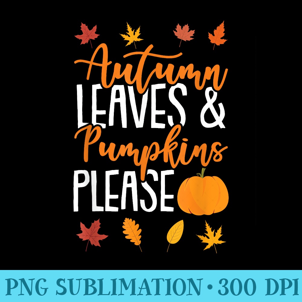 Autumn Leaves And Pumpkins Please Fall Lover - PNG Graphics | Inspire Uplift