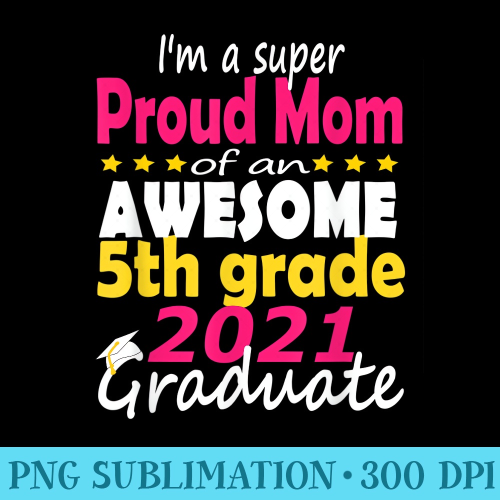 Proud Mom Of a 5th Grade Graduate Here I Come Middle school | Inspire ...