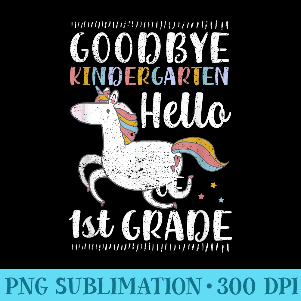 Goodbye Kindergarten Hello First Grade 1st Graduation - PNG - Inspire ...