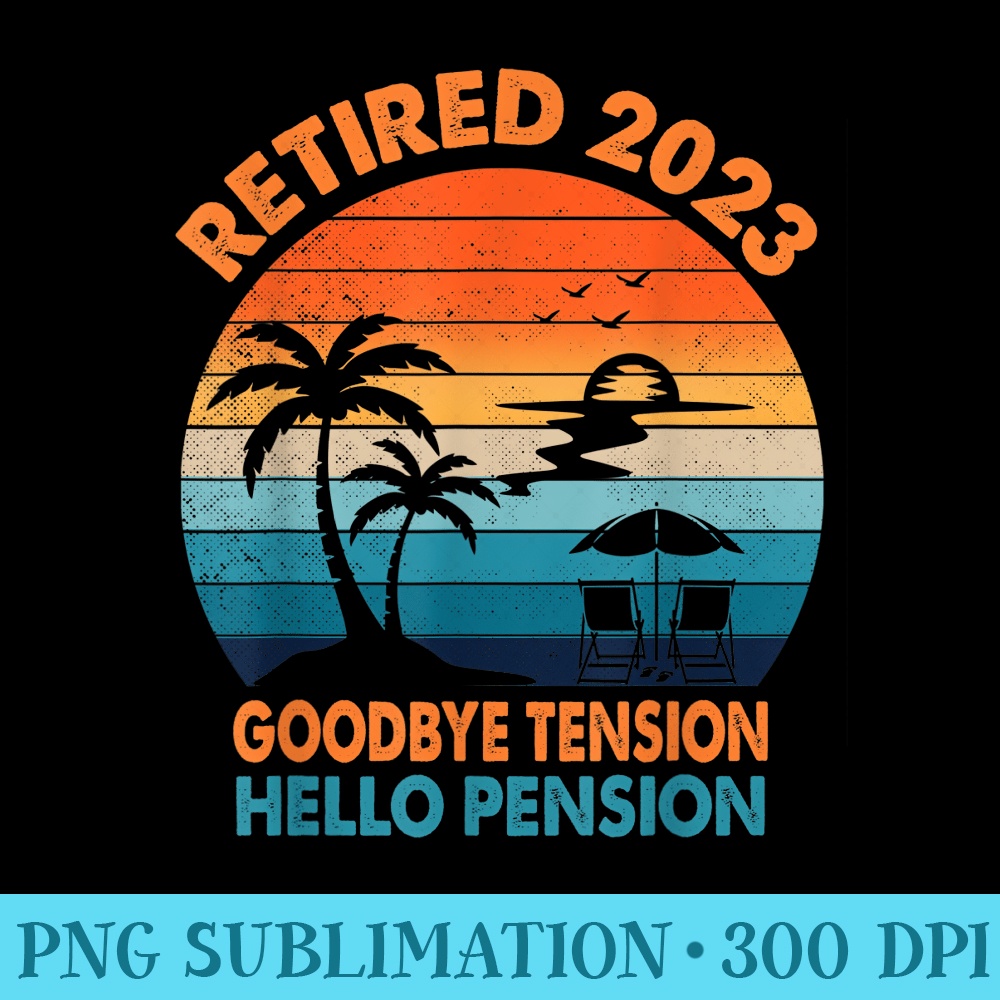 Goodbye Tension Hello Pension Funny Retirement Retired 2023 | Inspire ...