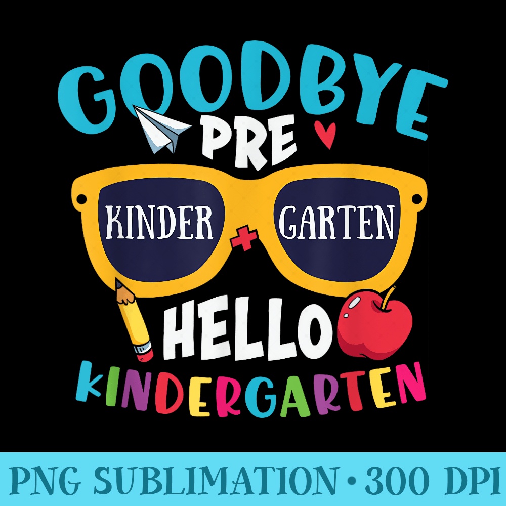 Graduation Goodbye PreK Hello Kindergarten School - PNG Clip | Inspire ...