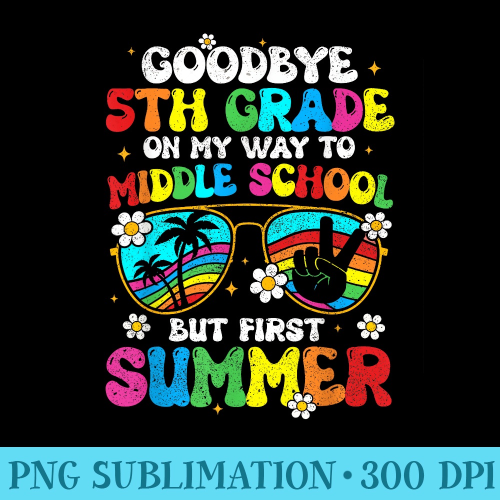 Goodbye 5th Grade Graduation To Middle school Hello Summer - | Inspire ...
