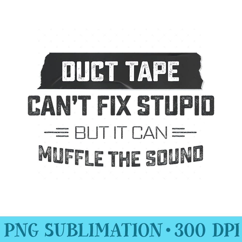 Funny Humor Clever Dad Jokes Duct Tape Cant Fix Stupid - Exc | Inspire ...
