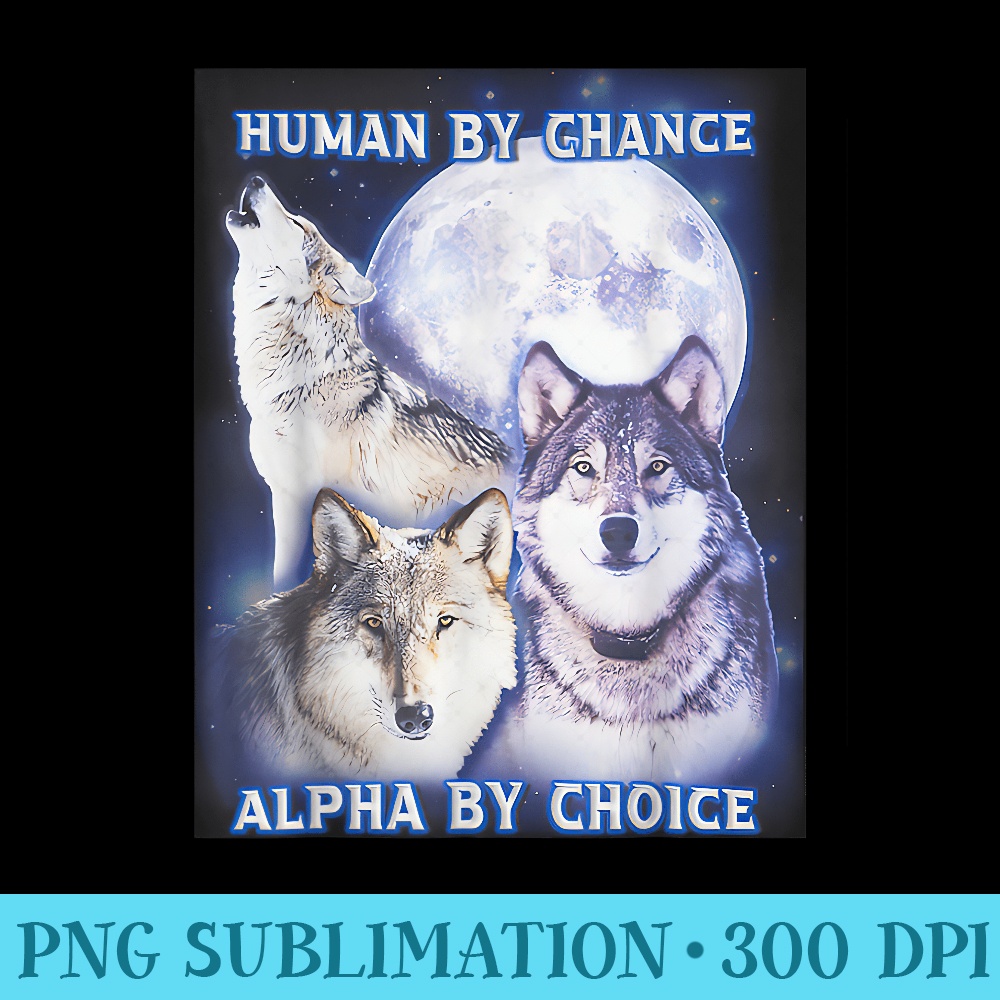 Human By Chance Alpha By Choice Alpha Wolf - High Resolution | Inspire ...