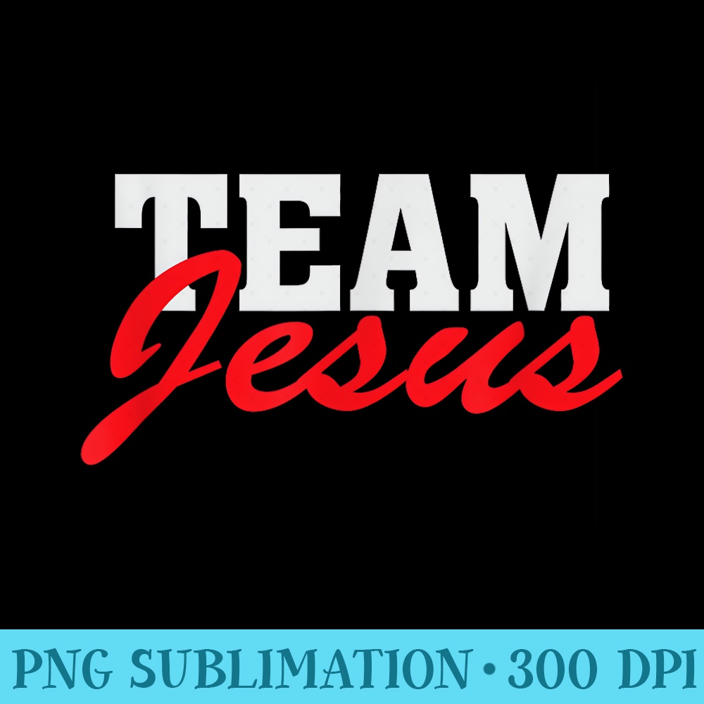 Team Jesus Christian Faith Quote Believer Saying - PNG Downl | Inspire ...