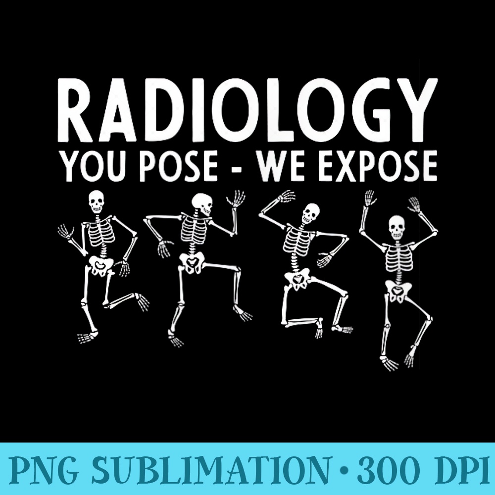 Radiology You Pose We Expose Dancing Skeleton Rray Rad Tech | Inspire ...