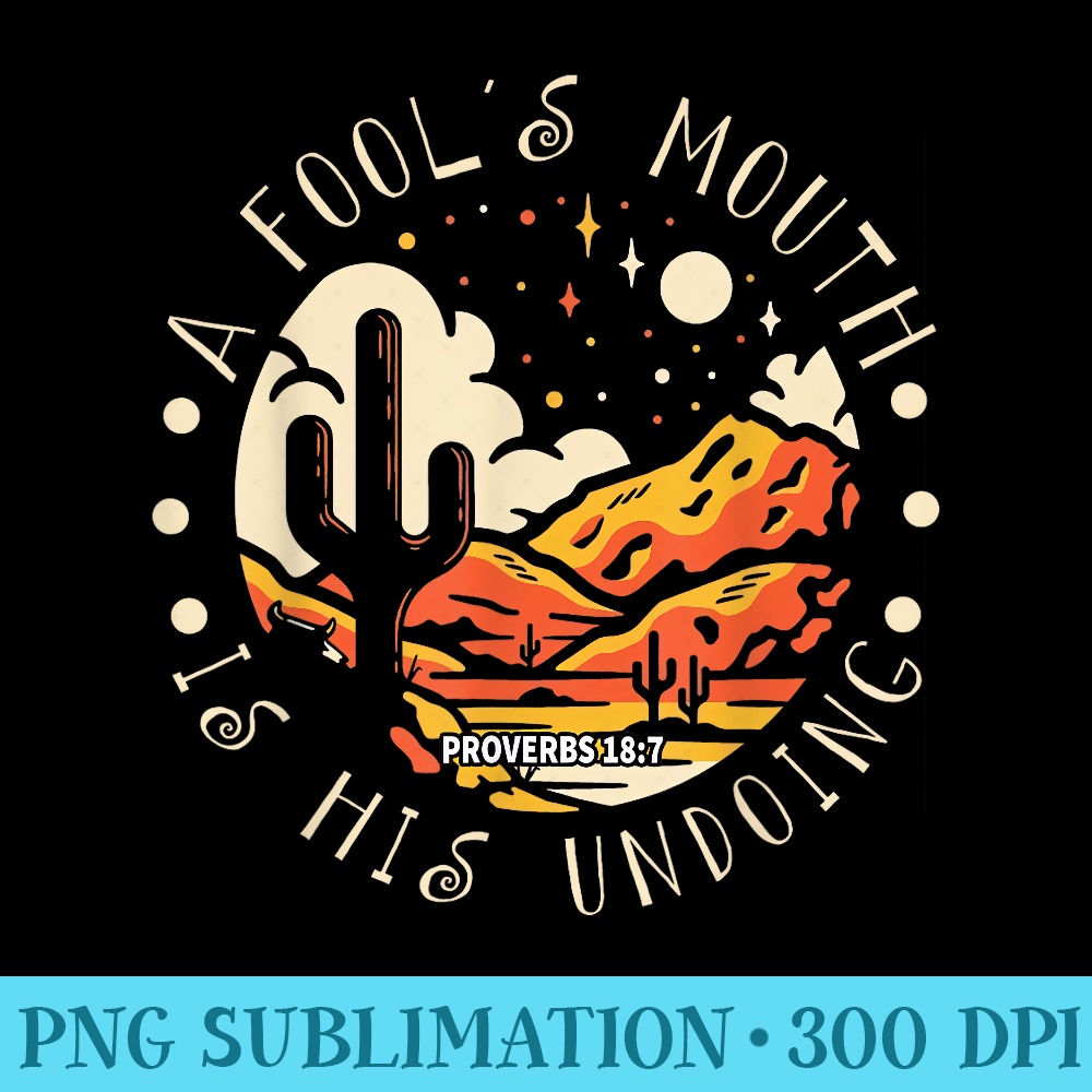 A Fools Mouth Is His Undoing Mountains Cactus - Shirt Artwor | Inspire ...