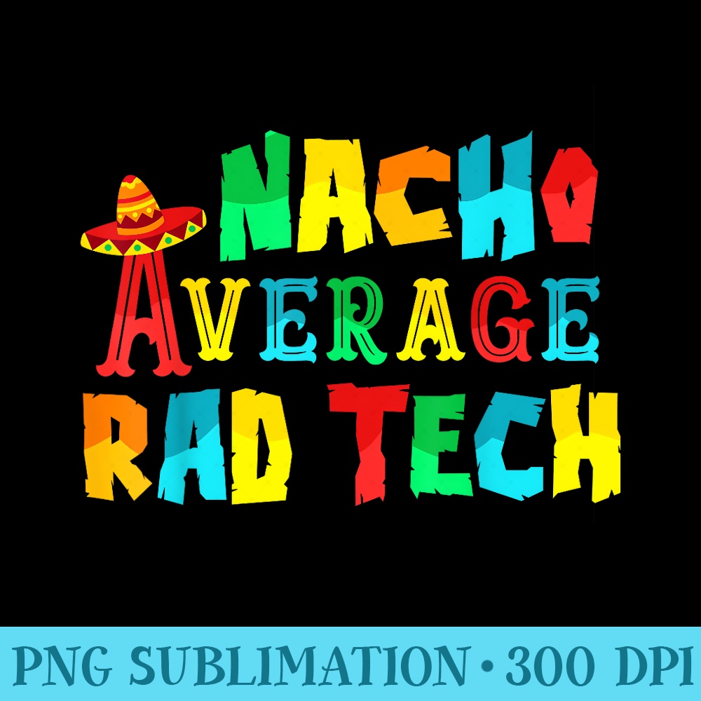 Nacho Average Rad Tech, Radiology Tech Cinco De Mayo - PNG D | Inspire ...