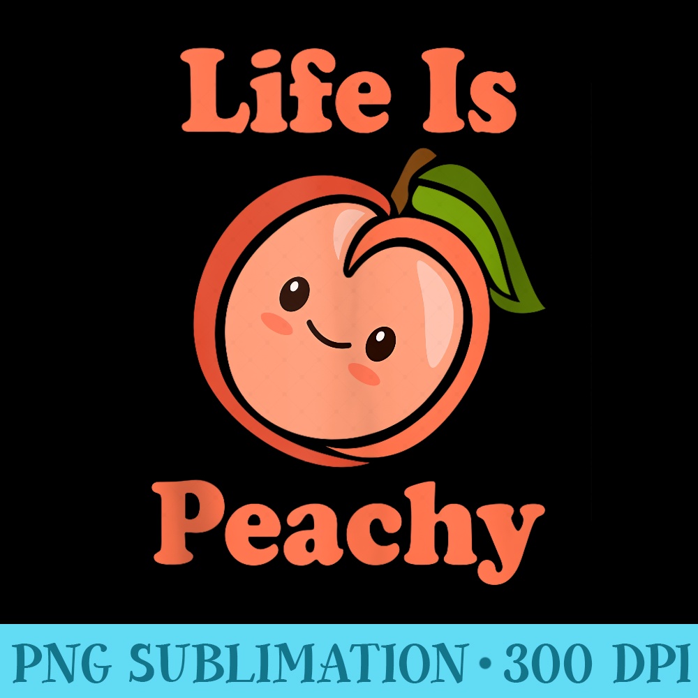 Life Is Peachy Cute Kawaii Peach Food Pun Adorable Peach - P | Inspire ...