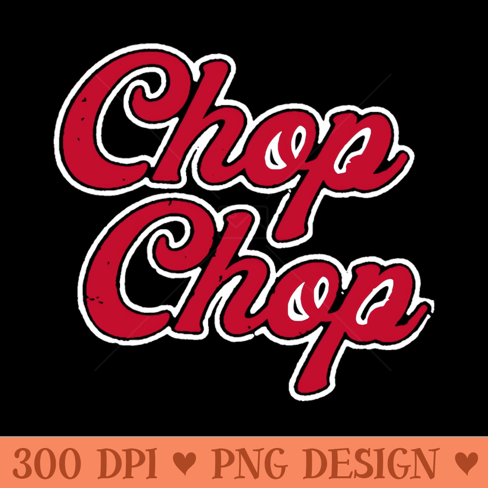 ATLANTA CHOP CHOP - Shirt Printing Template PNG | Inspire Uplift