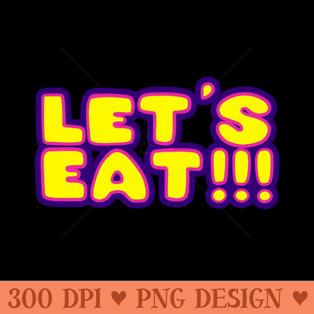 Lets Eat - PNG Download Source - Inspire Uplift