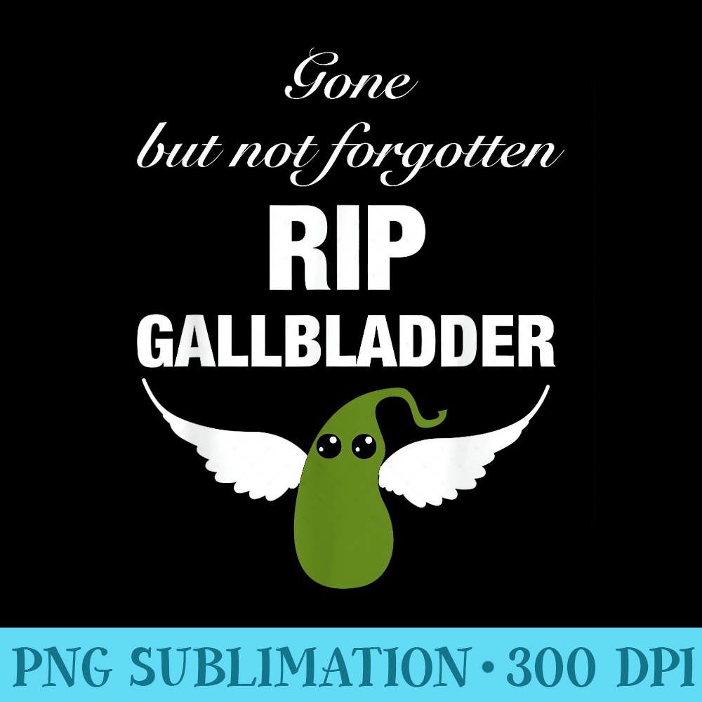 Gone But Not Forgotten RIP Gallbladder Funny - Sublimation c | Inspire ...