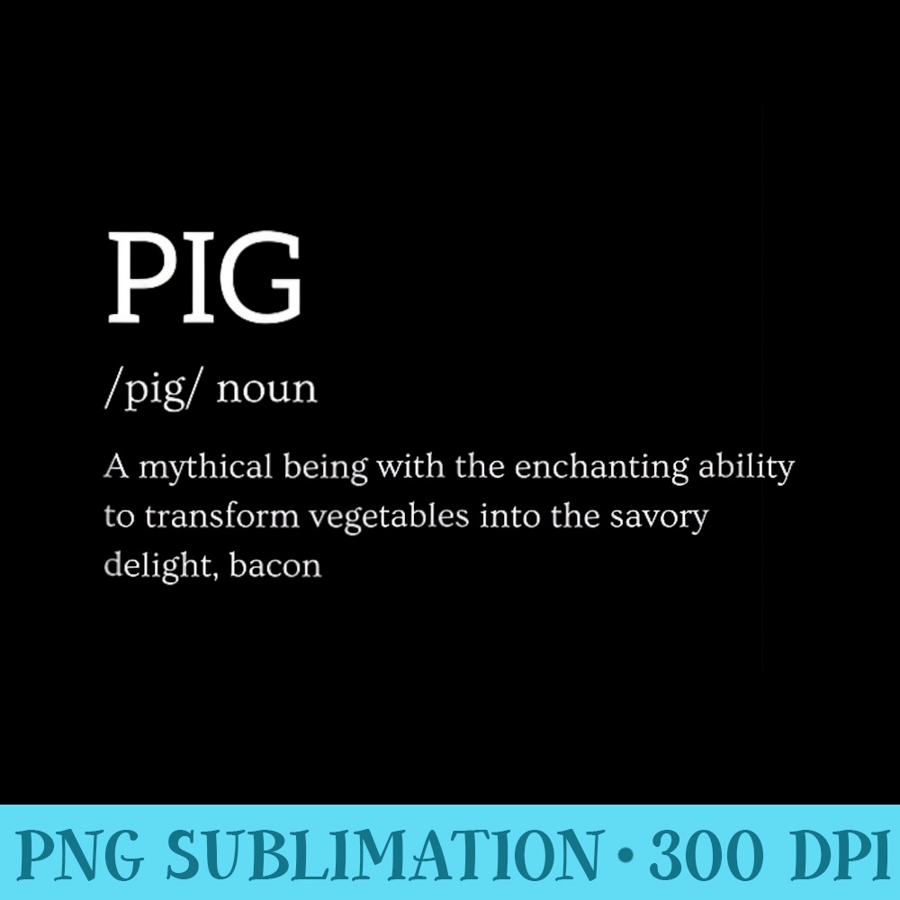 Funny Pig Definition Bacon Print - Sublimation patterns PNG | Inspire ...
