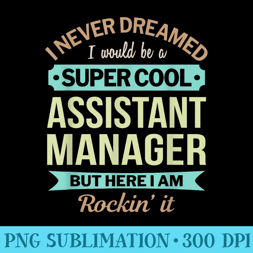 Assistant Manager Funny Appreciation - PNG Download Library | Inspire ...
