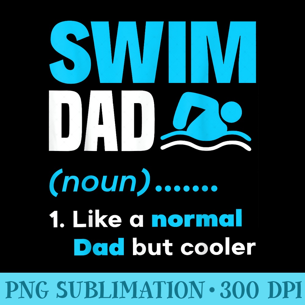 Swim Dad Swimmer Swim Father - PNG Download Template | Inspire Uplift