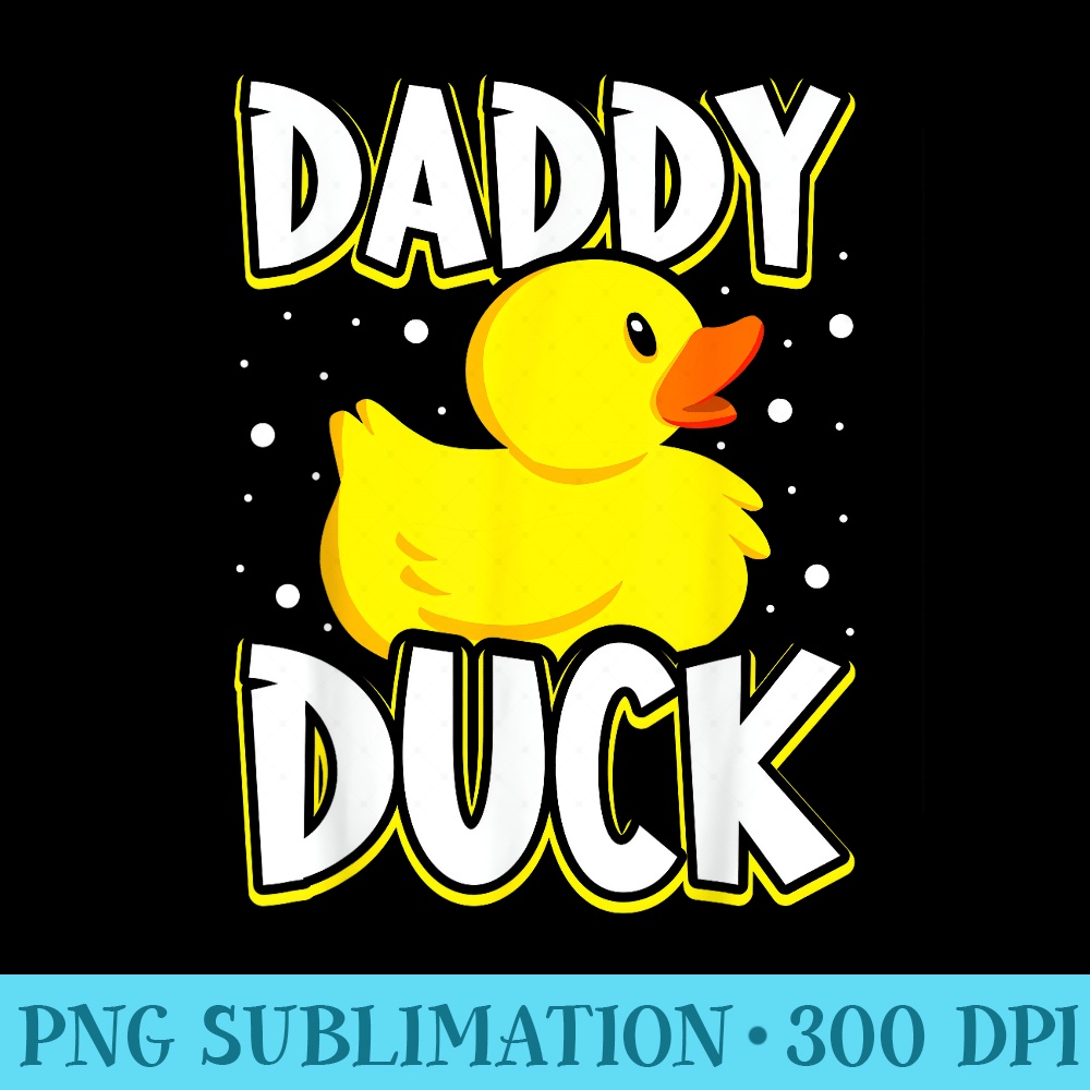 Daddy Duck Rubber Duck Dad - Sublimation images PNG download | Inspire ...