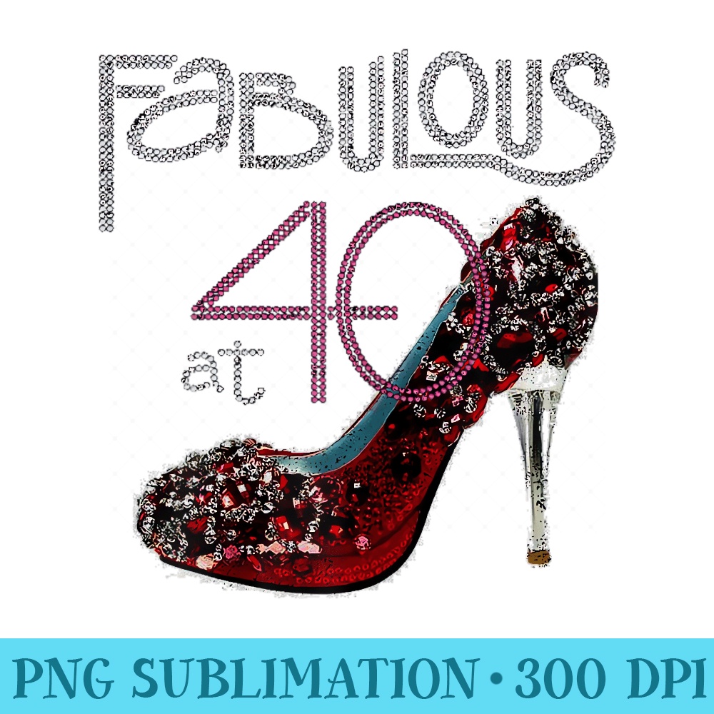 Womens Fabulous At 40 T Womens - PNG Download High Quality | Inspire Uplift