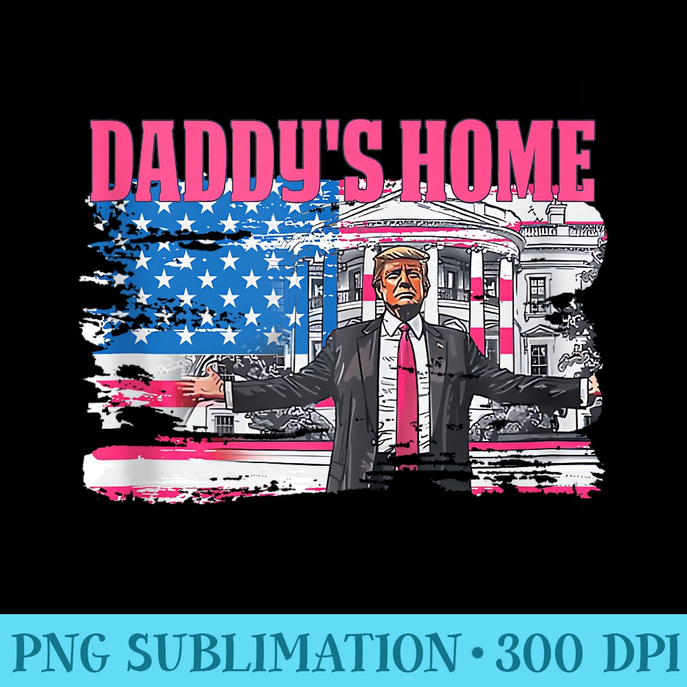 Funny Daddys Home Trump Pink 2024 Take America Back 2024 - D | Inspire Uplift
