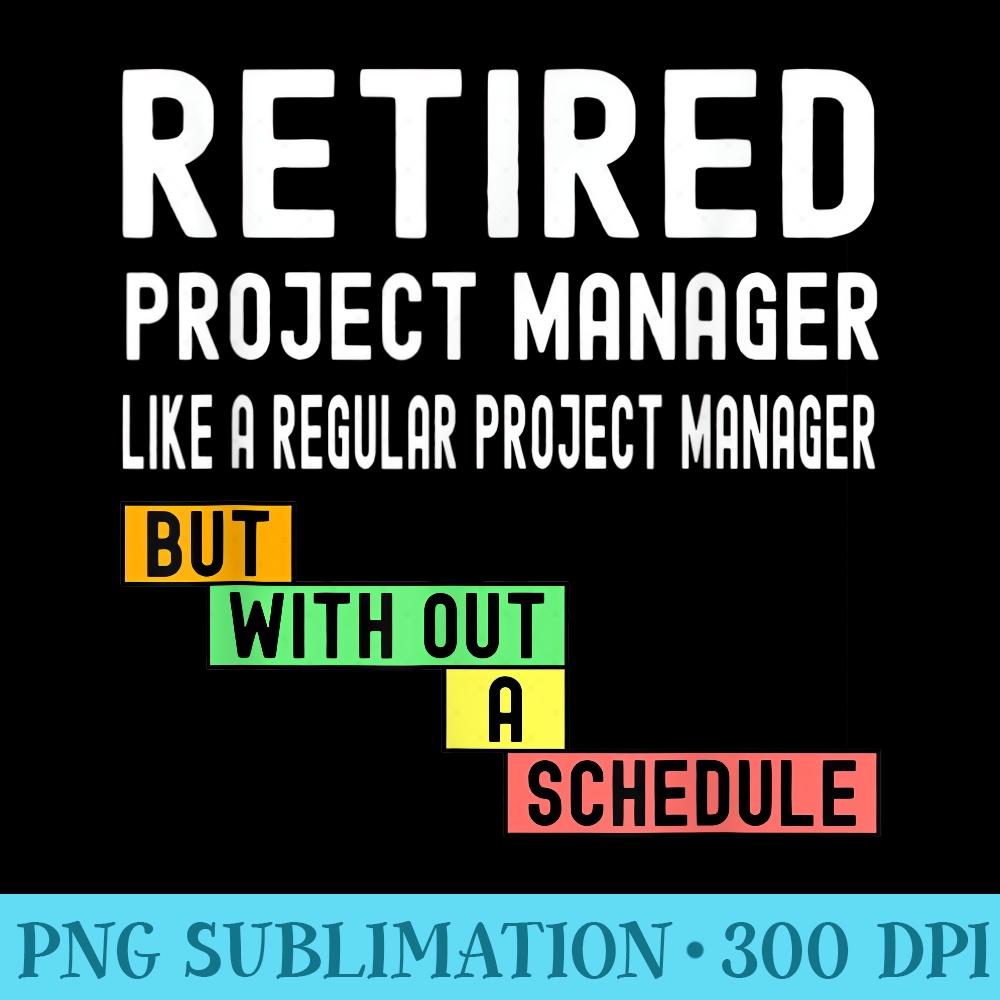 Funny Project Manager Retirement - PNG Image Download | Inspire Uplift