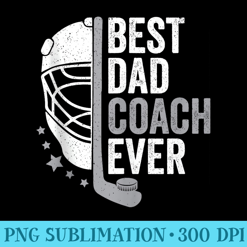 Best Dad Coach Ever Fathers Day Hockey - High Resolution Shi | Inspire ...