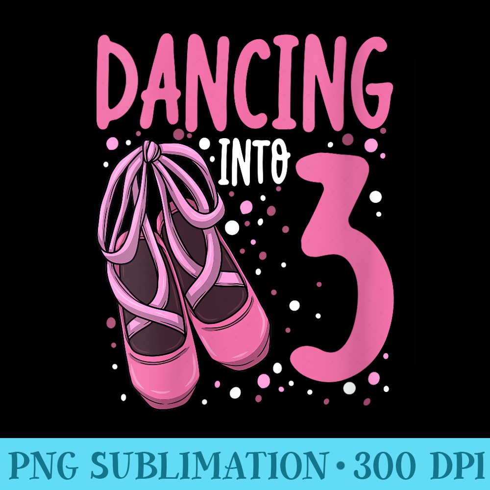 Womens Ballet Dancing Into 3 Birthday Ballerina Girl Birthda | Inspire ...