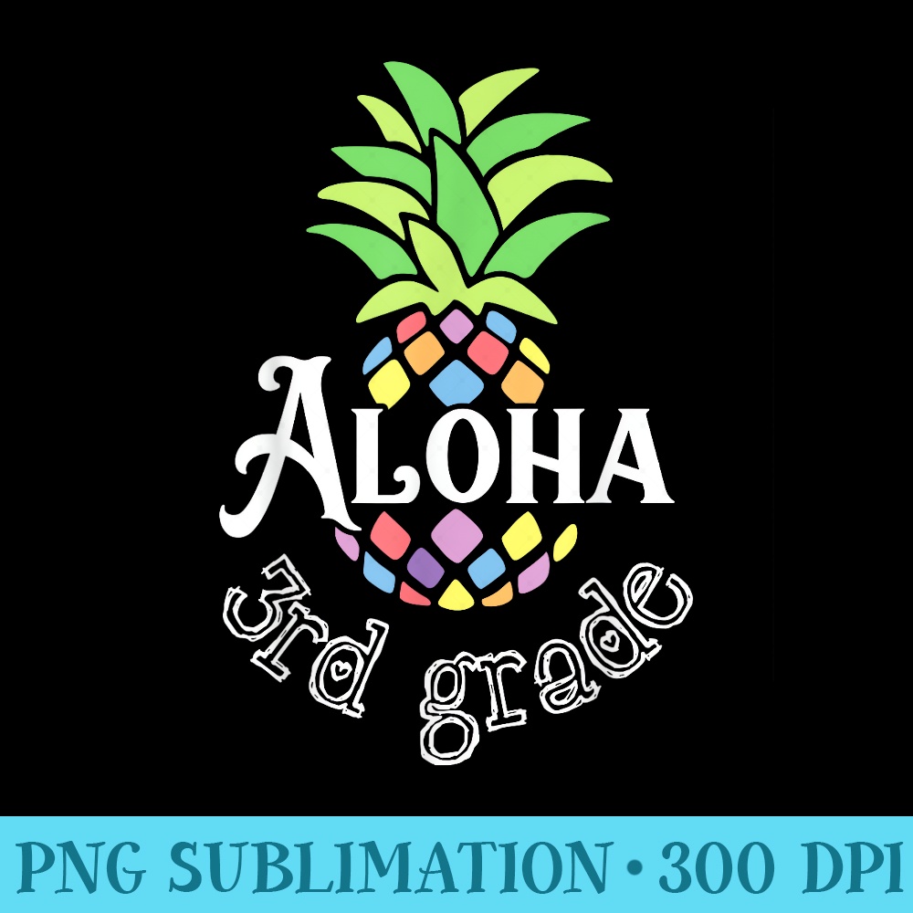 Aloha 3rd Grade Aloha Pineapple Teacher Back To School - Shi | Inspire Uplift
