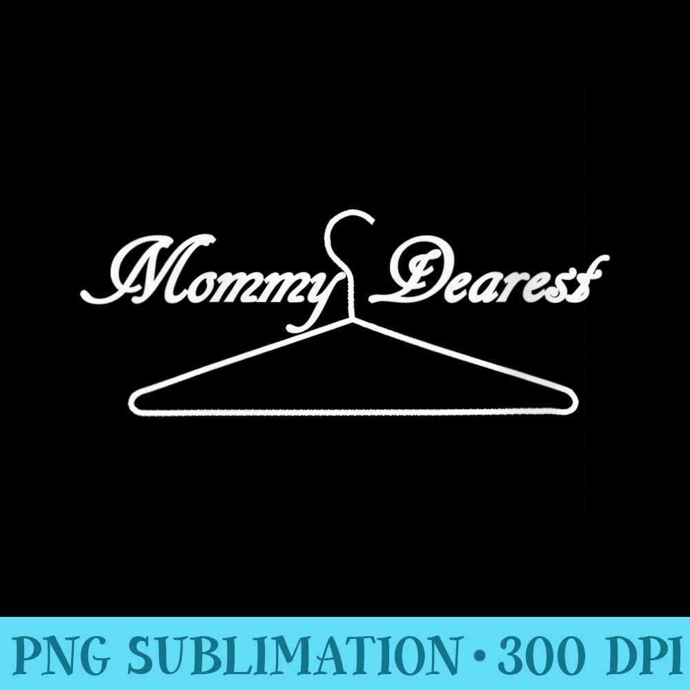 Womens Funny Mommy Dearest White Text With Wire Hanger - Exc | Inspire ...