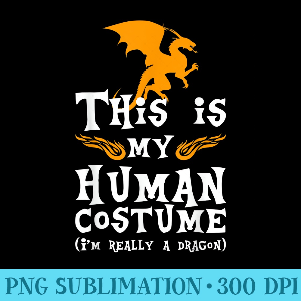 Funny This Is My Human Im Really A Dragon - High Resolution | Inspire ...