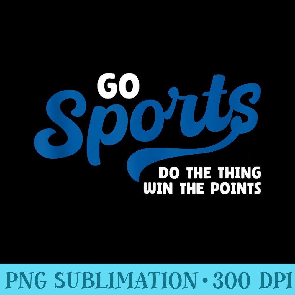 Go Sports Do The Thing Win The Points Funny Blue - Fashionab | Inspire ...