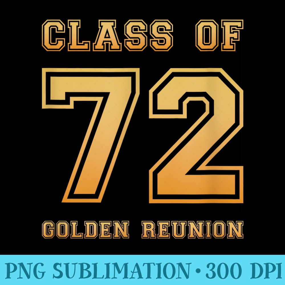 Class of 72 1972 class reunion 50th Golden reunion slogan - | Inspire ...