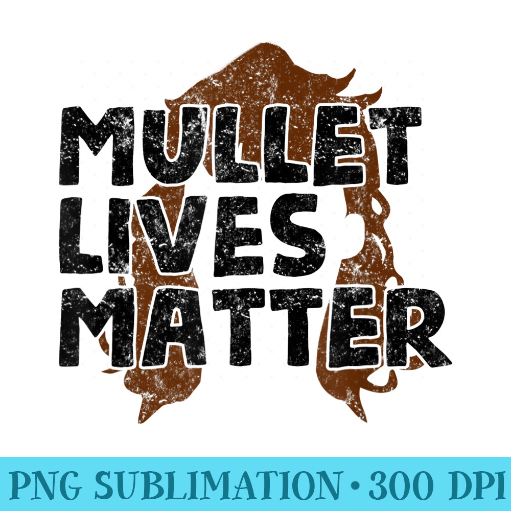 Funny Rural Redneck Hillbilly Mullet Lives Matter - Printabl | Inspire ...