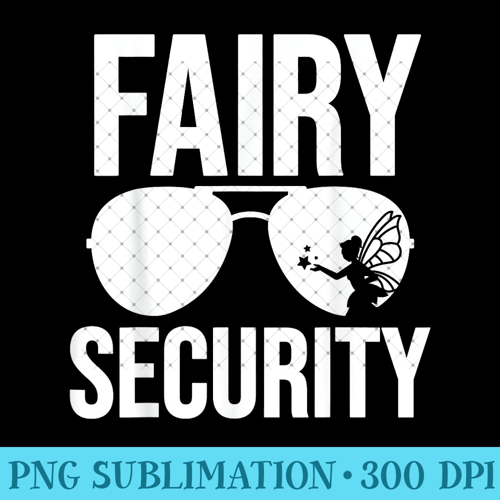 Fairy Security Birthday Family Halloween Dad Mom - Unique Su | Inspire ...