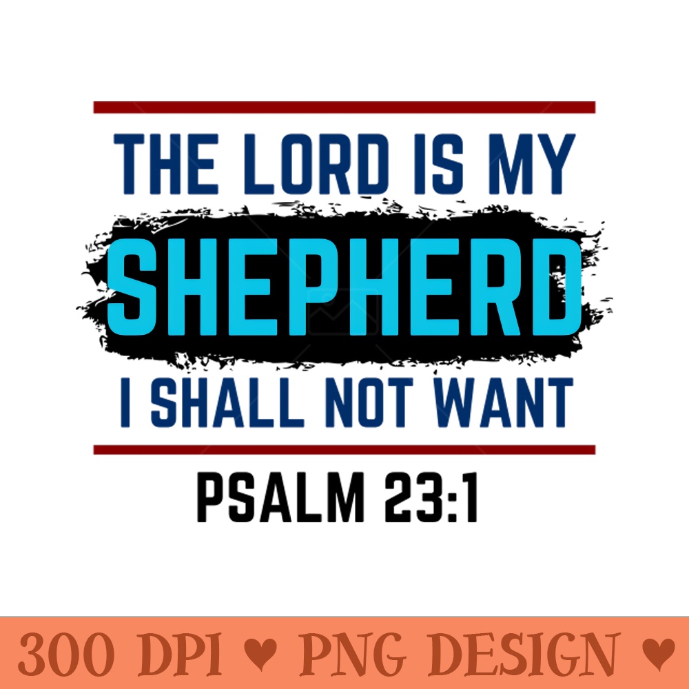 The Lord Is My Shepherd Bible Verse Psalm 231 - Exclusive PN | Inspire ...