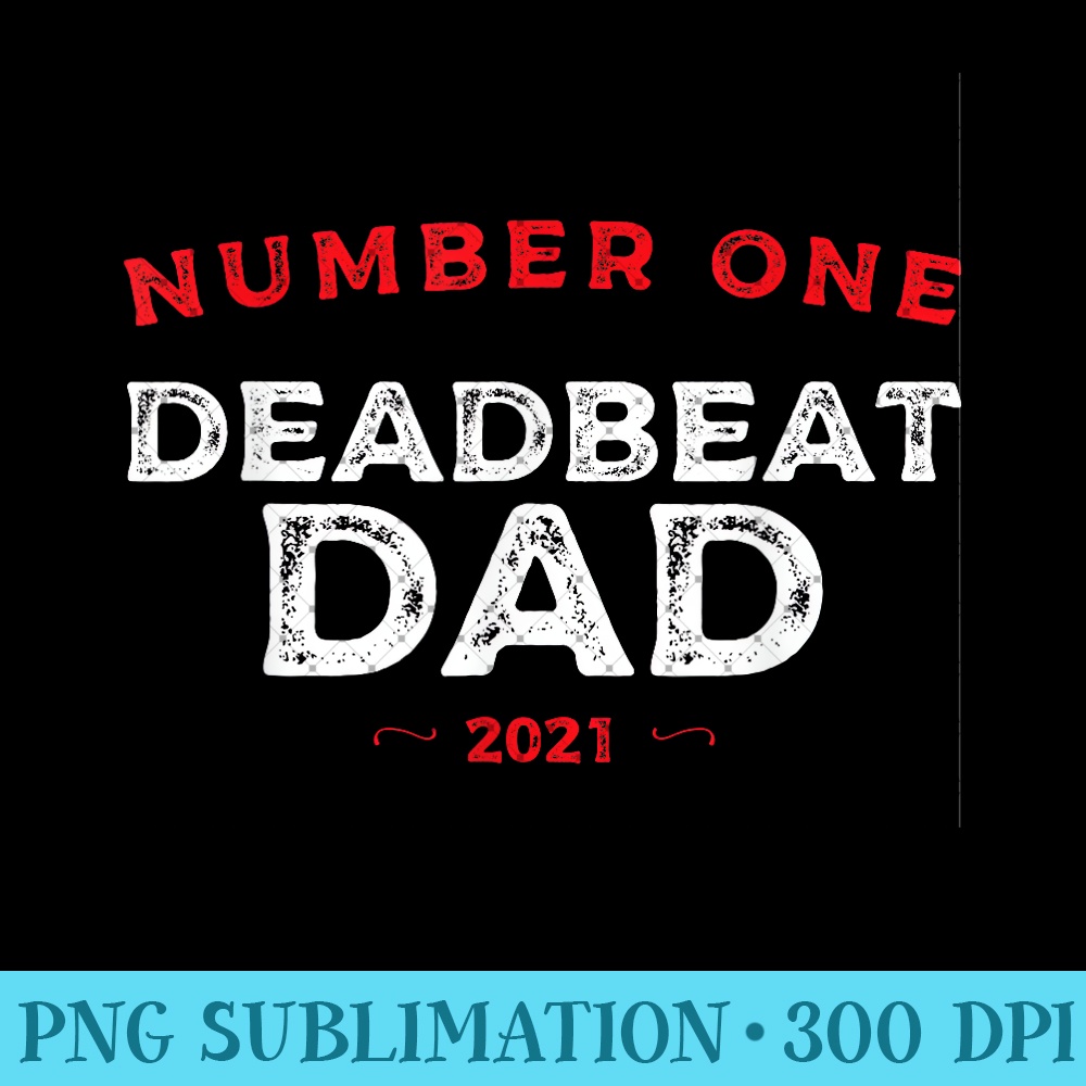 Number One Deadbeat Dad 2021 Novelty Joke Father Idea - Mode | Inspire ...