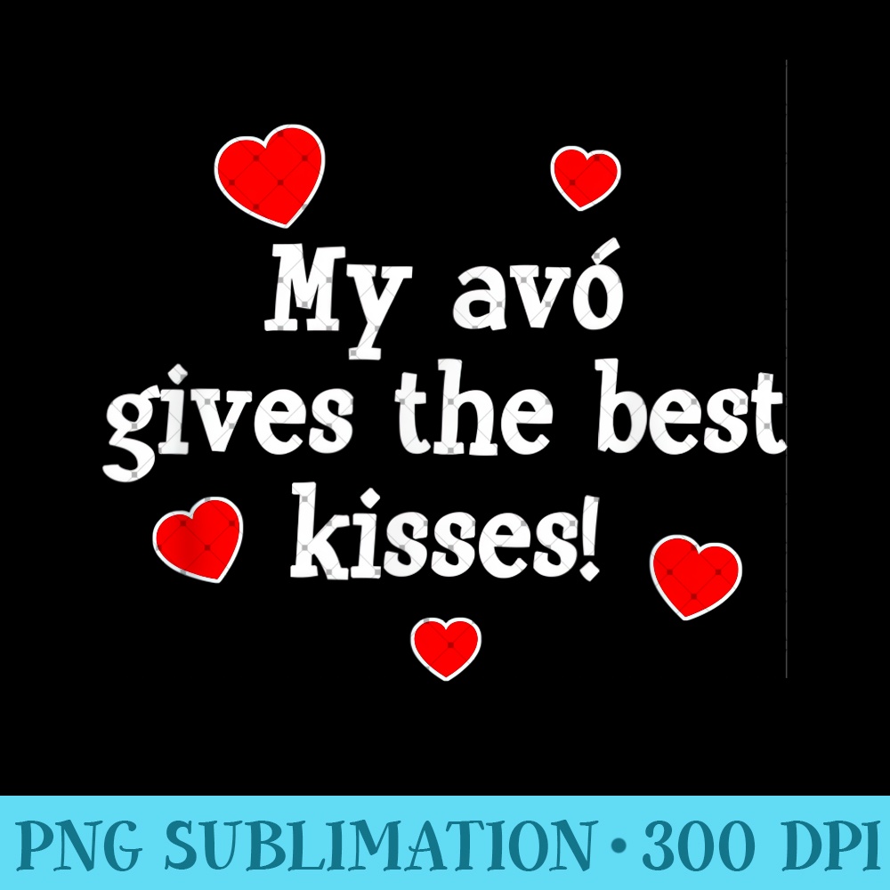 My Avo Gives The Best Kisses Funny Grandchild Love - PNG Tem | Inspire ...