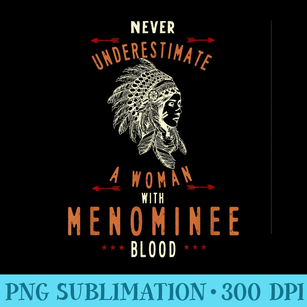 Menominee Native American Indian Woman Never Underestimate - | Inspire ...