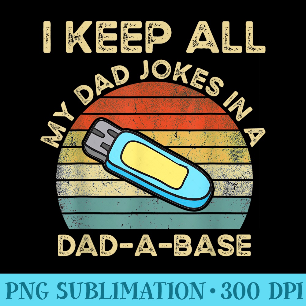 I Keep All My Dad Jokes in A Dad A Base Father Dad Joke - Tr | Inspire ...
