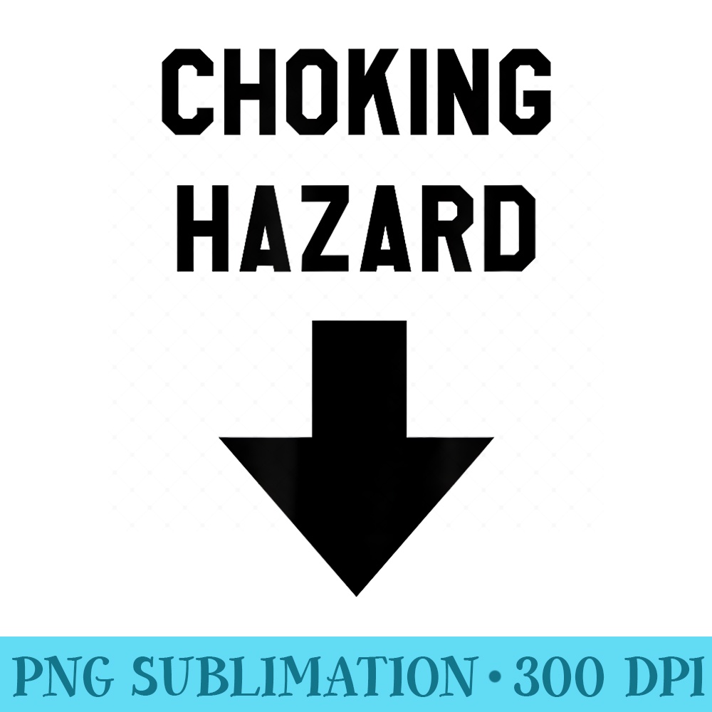 Funny Choking Hazard Adult Dad Joke - PNG Graphics | Inspire Uplift