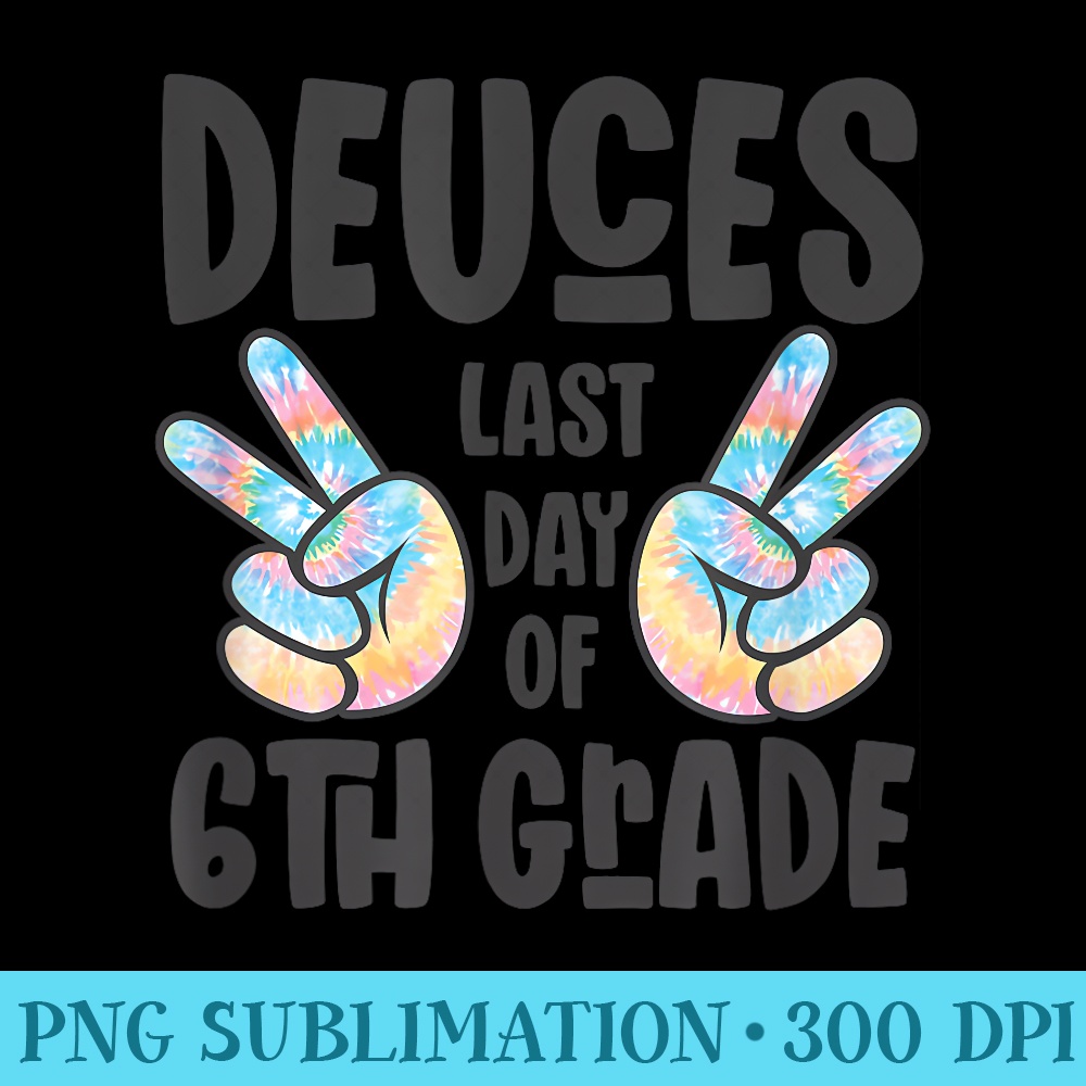 Goodbye Sixth Grade 2022 Deuces Last Day of 6th Grade - Free | Inspire ...