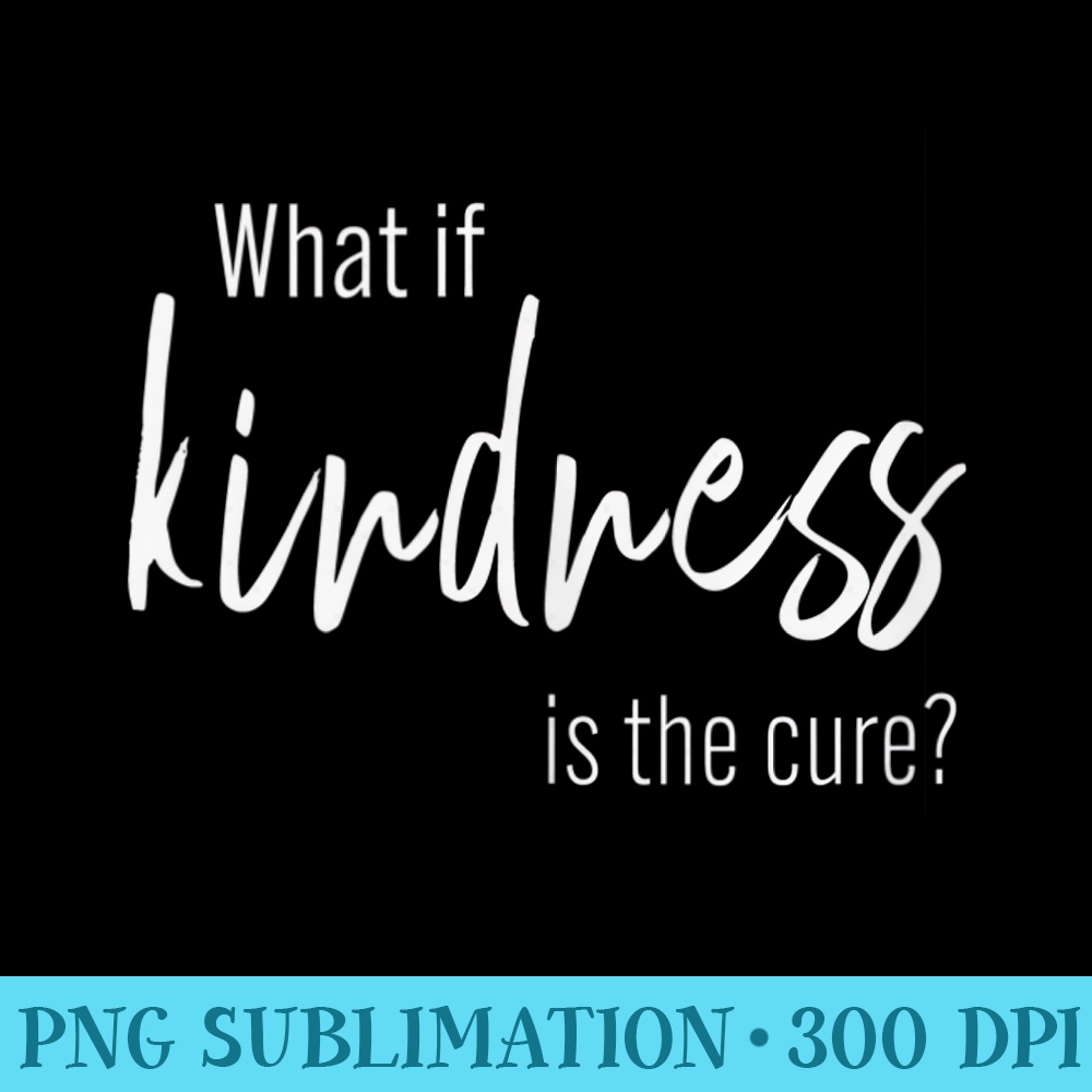 What is Kindness is the Cure Be kind tshirt for Gir - Shirt | Inspire ...