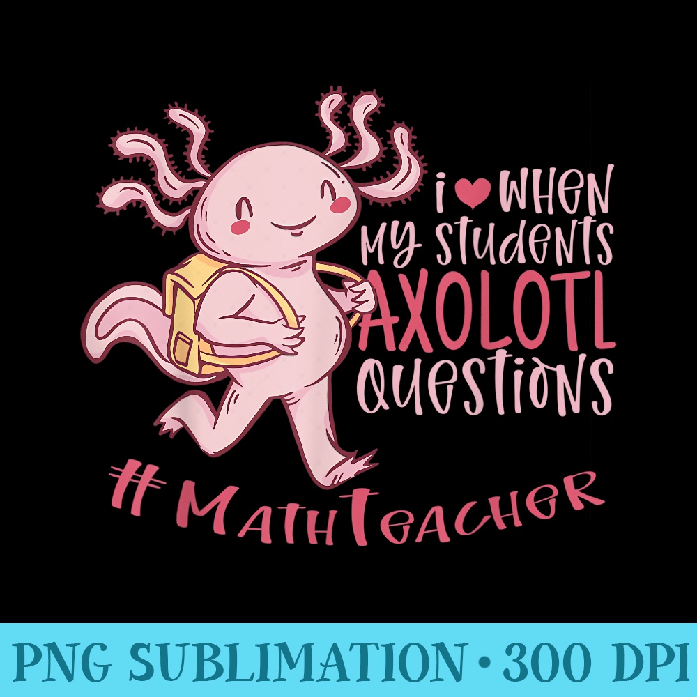 Math Teacher Students Axolotl Questions Algebra Geometry - S | Inspire ...