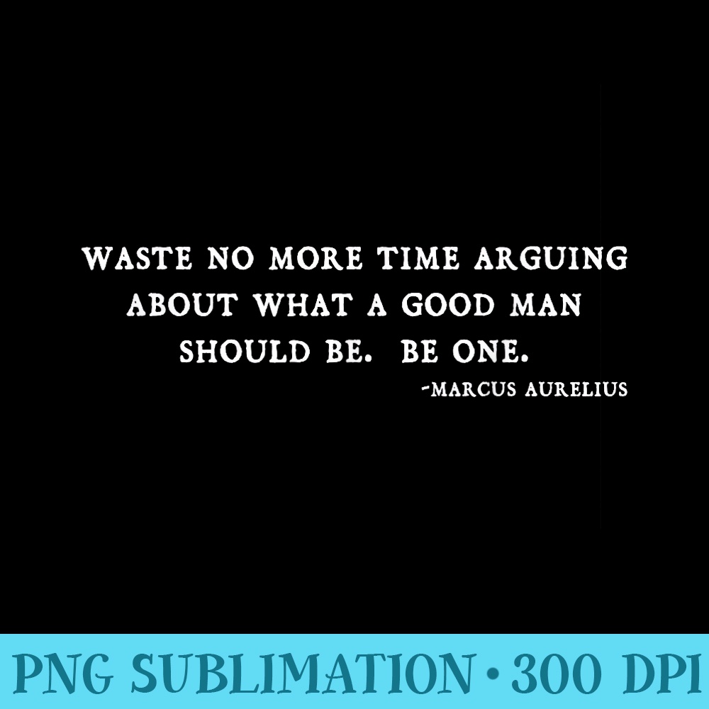 Waste No More Time Marcus Aurelius Stoic Philosophy T - PNG | Inspire ...